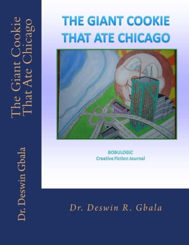 The Giant Cookie That Ate Chicago by Deswin R. Gbala | Goodreads