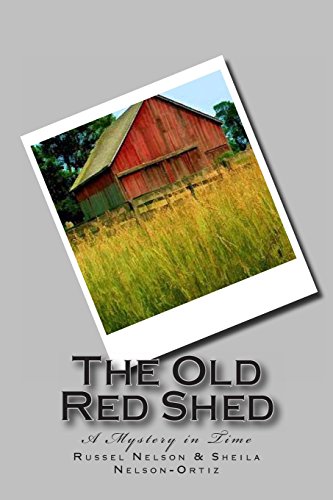 The Old Red Shed: A Mystery in Time by Sheila Nelson-Ortiz | Goodreads
