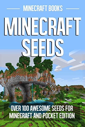 Minecraft Seeds: Over 100 Awesome Seeds for Minecraft and Pocket ...