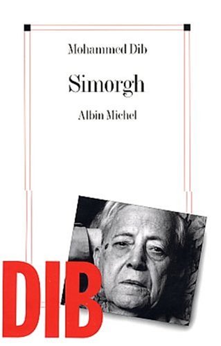 Simorgh by Mohammed Dib | Goodreads