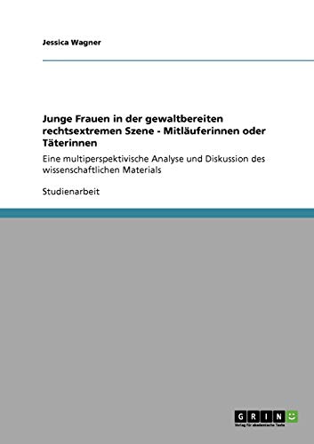 Junge Frauen in der gewaltbereiten rechtsextremen Szene - Mitl uferinnen oder T terinnen: Eine ...
