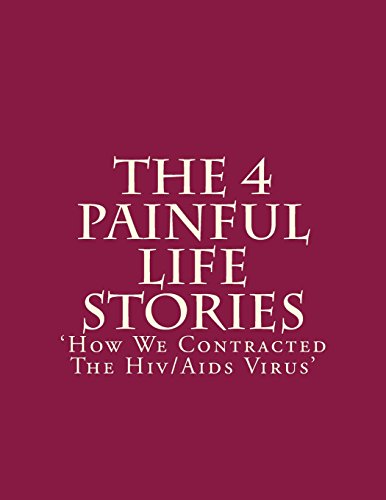 The 4 Painful Life Stories: How We Contracted the HIV/AIDS Virus by F.O ...