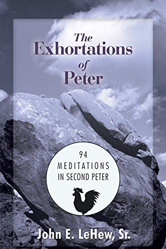 The Exhortations of Peter: 94 Meditations in Second Peter by John E ...