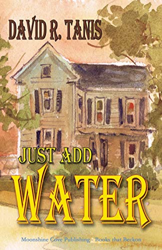 Just Add Water by David R. Tanis | Goodreads