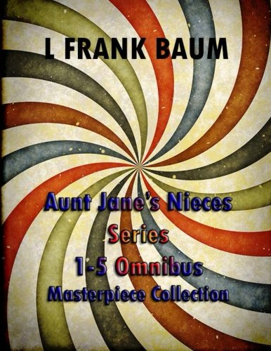 Aunt Jane's Nieces Series 1-5 Omnibus by Edith Van Dyne | Goodreads