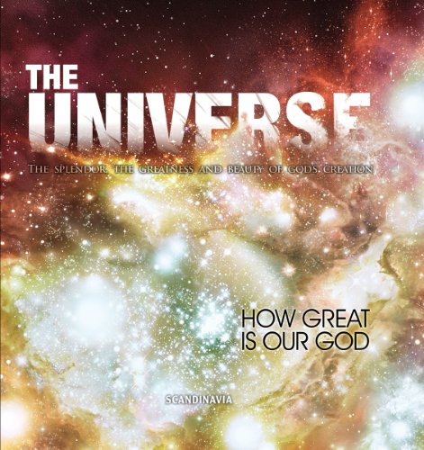 The Universe-How Great Is Our God- The Splendor, Greatness of God s ...