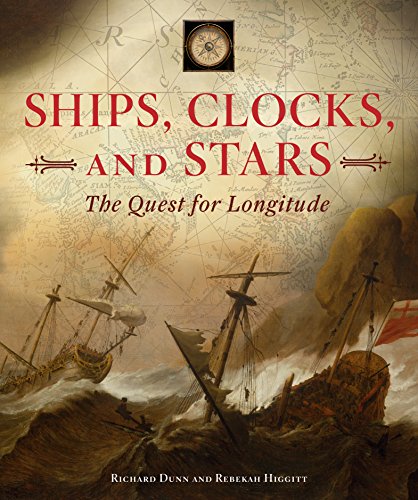 The Quest for Longitude: Ships, Clocks, and Stars by Richard Dunn ...