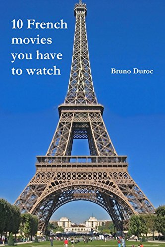 10 French Movies You Have to Watch by Bruno Duroc | Goodreads