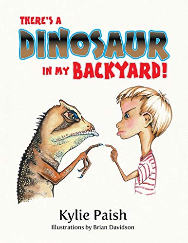 There's a Dinosaur in my Backyard by Kylie Paish | Goodreads
