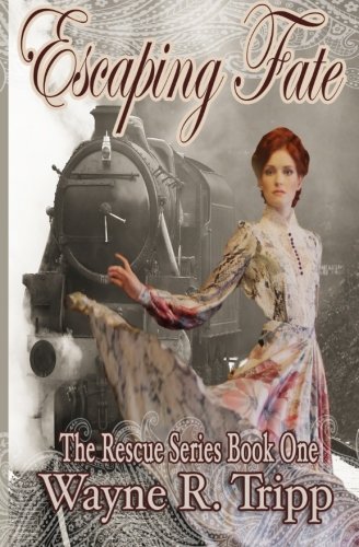Escaping Fate (The Rescue Series) by Wayne R. Tripp | Goodreads