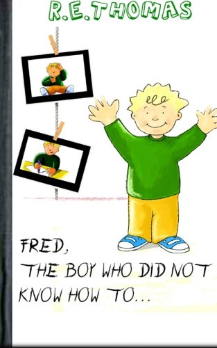 Fred Did Not Know How To?. by R.E. Thomas | Goodreads