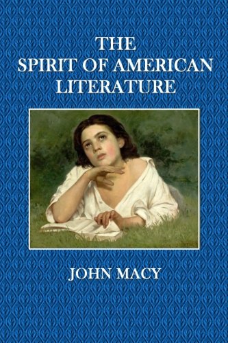 The Spirit of American Literature by John Albert Macy | Goodreads