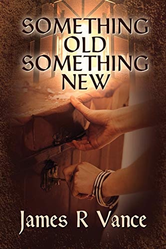 Something Old, Something New by James R. Vance | Goodreads