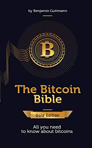 The Bitcoin Bible Gold Edition: All you need to know about bitcoins and ...