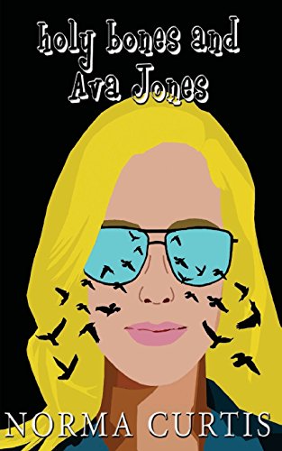 Holy Bones and Ava Jones by Norma Curtis | Goodreads