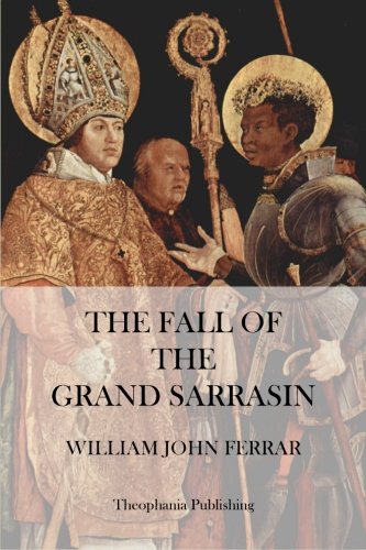 The Fall of the Grand Sarrasin by William John Ferrar | Goodreads