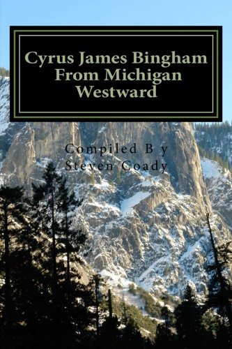 Cyrus James Bingham From Michigan Westward: Cy Bingham's life from 1890 ...
