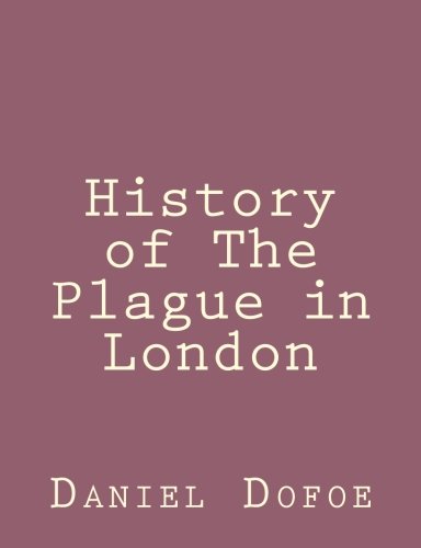 History of The Plague in London by Daniel Defoe | Goodreads