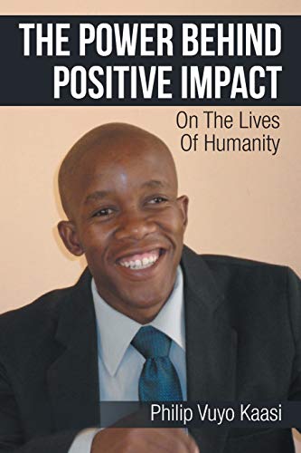 The Power Behind Positive Impact: On the Lives of Humanity by Philip ...