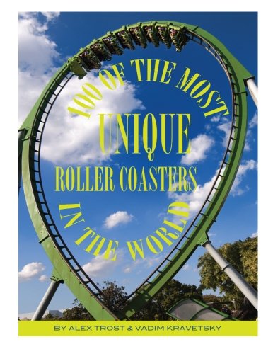 100 of the Most Unique Roller Coasters In the World by Alex Trost ...