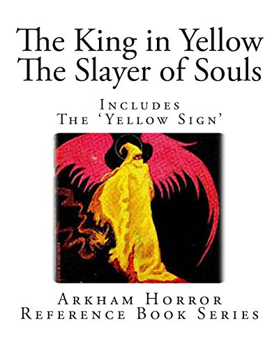 The King in Yellow and the Slayer of Souls: Includes the 'Yellow Sign ...