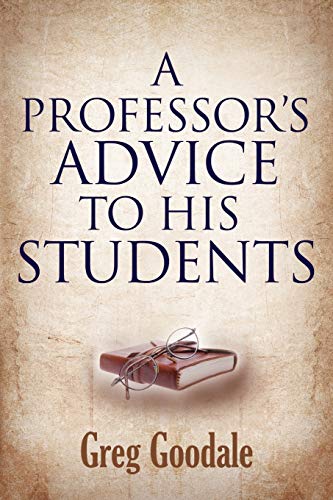 A Professor's Advice to His Students by Greg Goodale | Goodreads