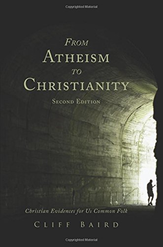 From Atheism to Christianity, Second Edition by Cliff Baird | Goodreads