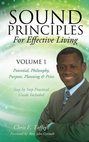 Sound Principles for Effective Living Volume 1 by Chris E. Toffey ...