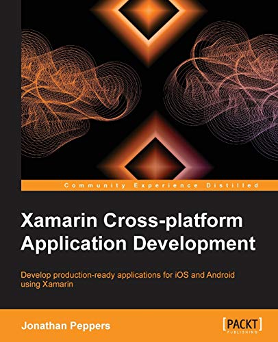 Xamarin Cross-Platform Application Development by Jonathan Peppers | Goodreads