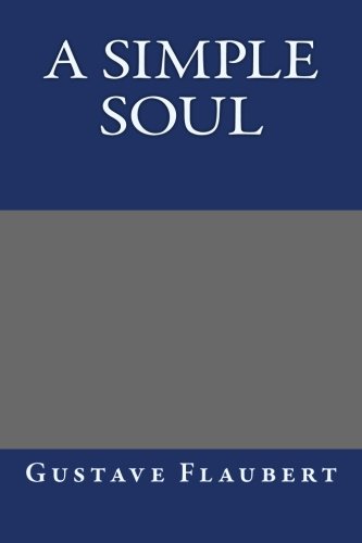 A Simple Soul by Gustave Flaubert | Goodreads