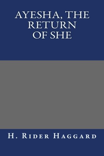 Ayesha, the Return of She by H. Rider Haggard | Goodreads
