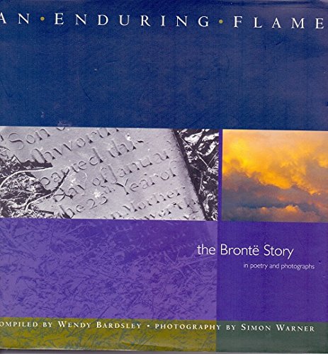 An Enduring Flame: The Bronte Story in Poetry and Photographs by Wendy ...