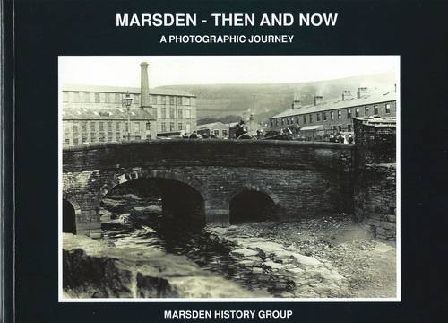 Marsden - Then and Now: A Photographic Journey by Marsden History Group ...