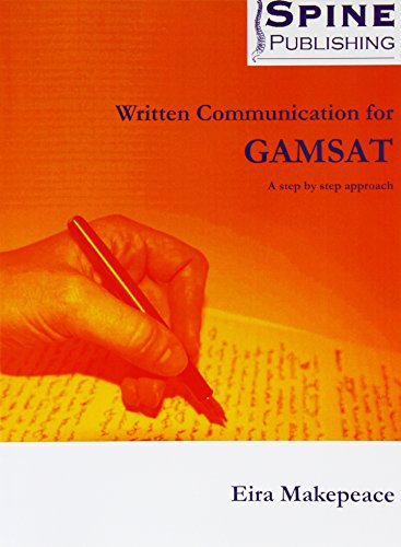 Written Communication for GAMSAT - a Step by Step Approach by Eira Makepeace | Goodreads