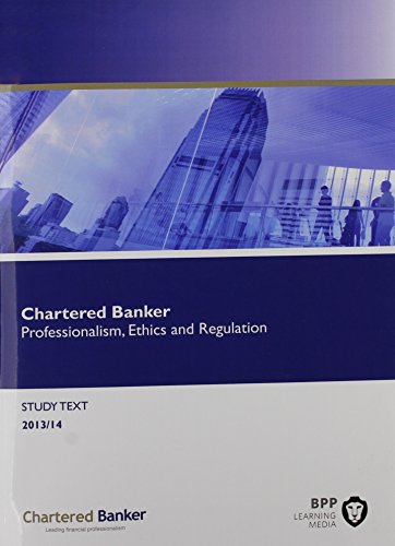 Chartered Banker Professional Ethics and Regulation: Study Text by BPP ...