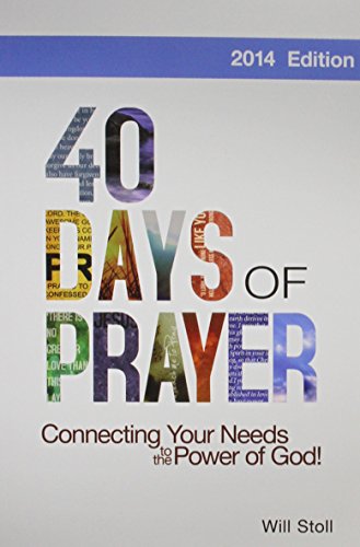 40 Days of Prayer: Connecting Your Needs to the Power of God by Will ...