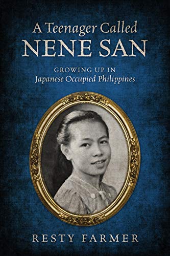 A Teenager Called Nene San: Growing Up in Japanese Occupied Philippines ...