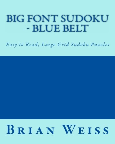 Big Font Sudoku - Blue Belt: Easy to Read, Large Grid Sudoku Puzzles by ...