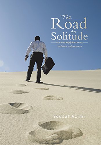 The Road to Solitude: Sublime Infatuation by Yousuf Azimi | Goodreads