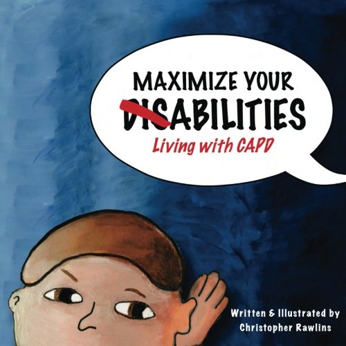 Maximize Your Abilities - Living with CAPD: Central Auditory Processing ...