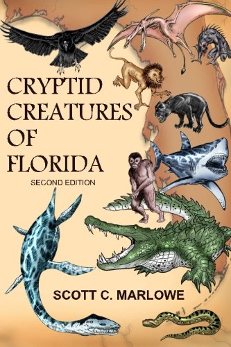 Cryptid Creatures of Florida by Scott C. Marlowe | Goodreads