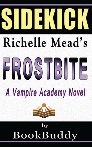 Frostbite: A Vampire Academy Novel by Richelle Mead -- Sidekick by ...