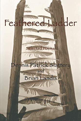 Feathered Ladder: Selected Poems by Dennis Patrick Slattery | Goodreads