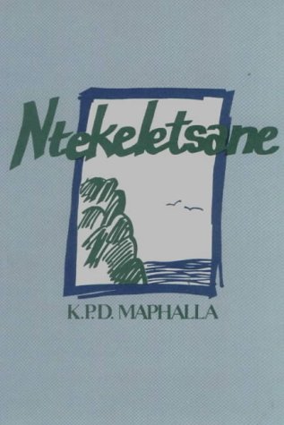 Ntekeletsane by K.P.D. Maphalla | Goodreads