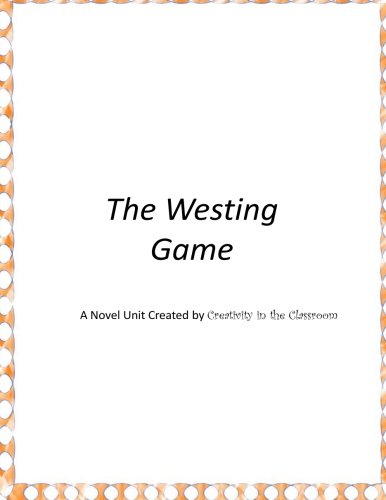 The Westing Game: A Novel Unit Created by Creativity in the Classroom ...