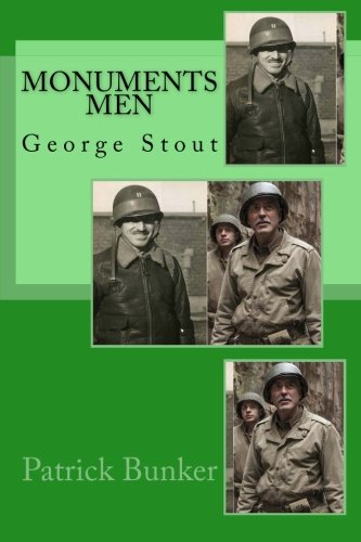 Monuments Men: George Stout - The Inspirational Adventures of the Monuments Men by Patrick ...