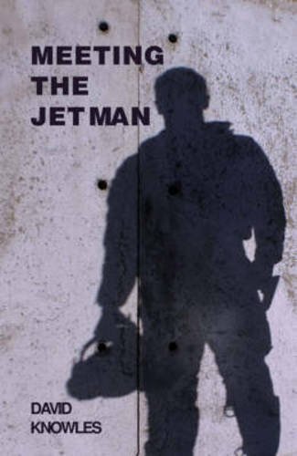 Meeting the Jet Man by David Knowles | Goodreads