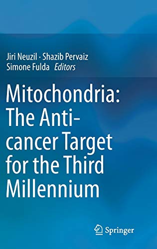 Mitochondria: The Anti- cancer Target for the Third Millennium by Jiri ...