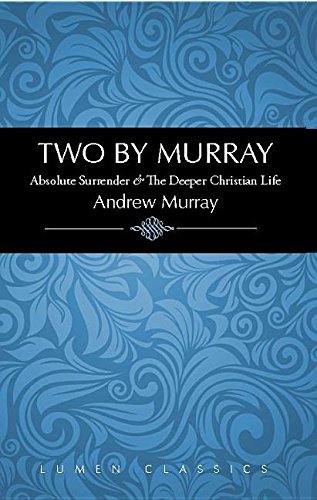 Absolute Surrender / The Deeper Christian Life by Andrew Murray | Goodreads