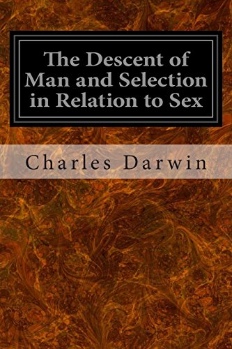 The Descent of Man and Selection in Relation to Sex by Charles Darwin ...